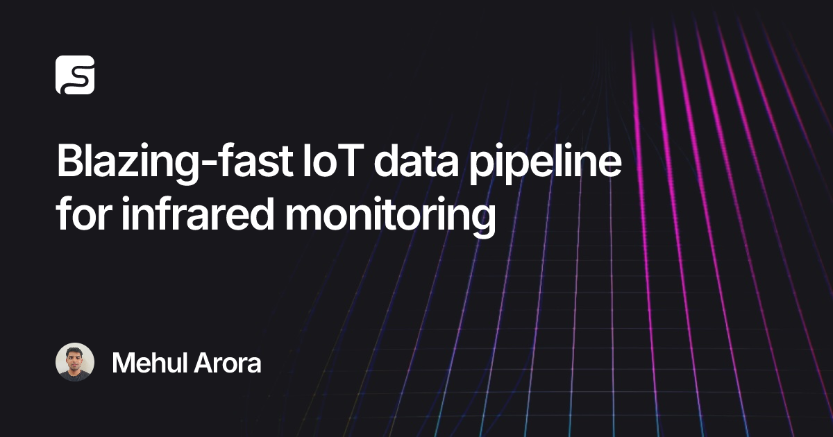 Blazing-fast IoT data pipeline for infrared monitoring