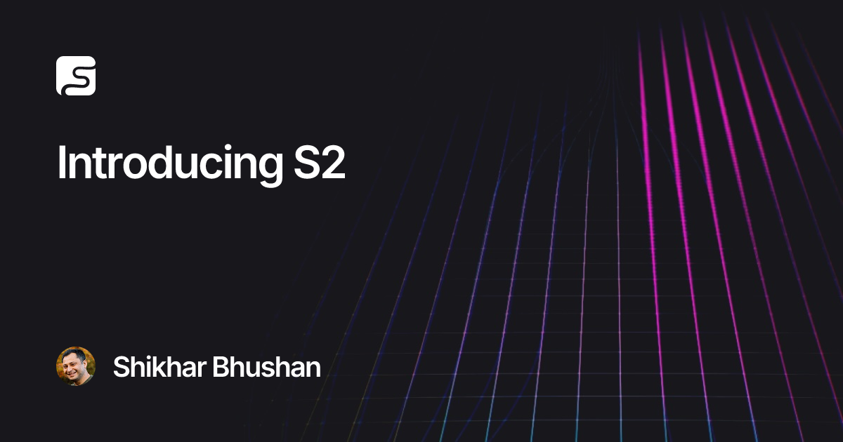 Introducing S2